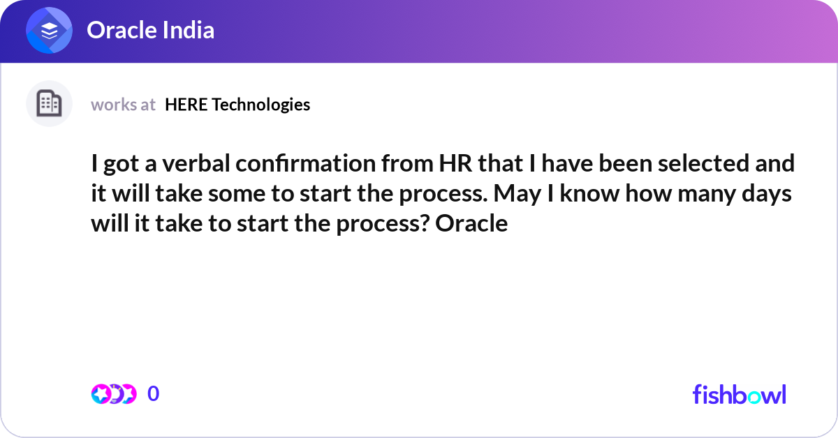 I got a verbal confirmation from HR that I have be... | Fishbowl