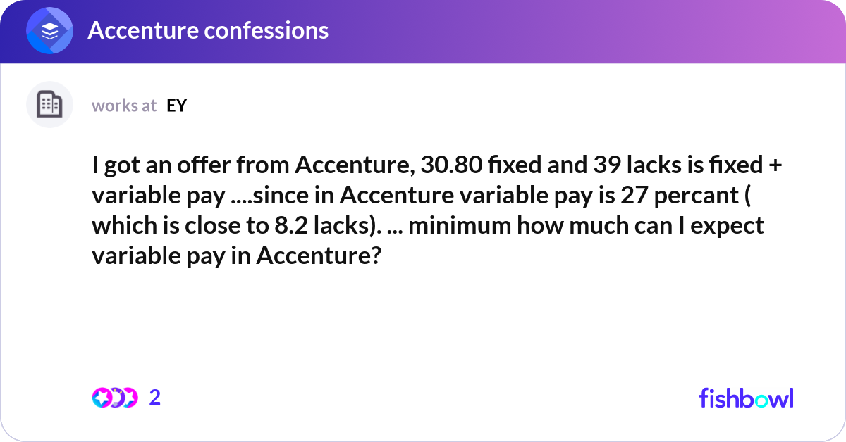 I got an offer from Accenture, 30.80 fixed and 39 ... | Fishbowl