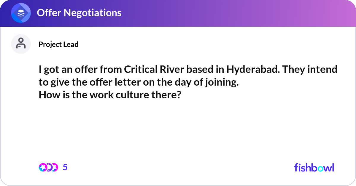 I got an offer from Critical River based in Hydera... | Fishbowl