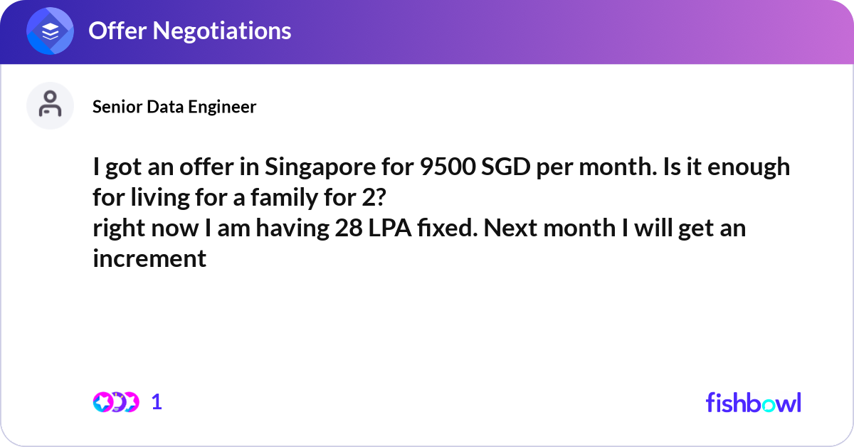 I got an offer in Singapore for 9500 SGD per month... | Fishbowl