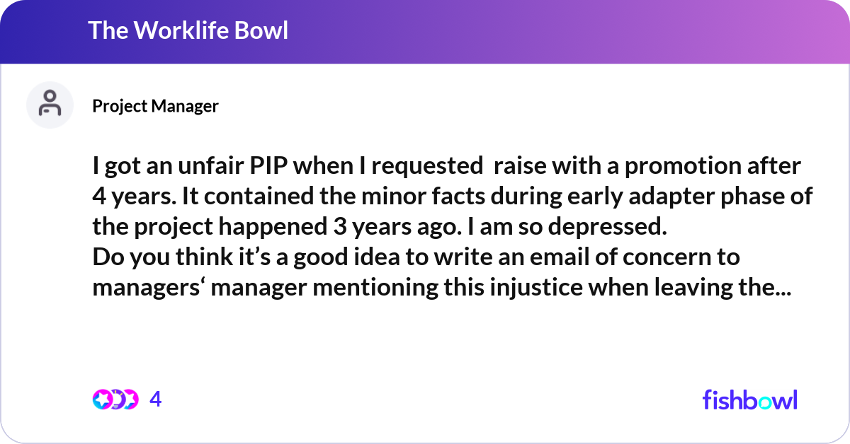 I got an unfair PIP when I requested raise with a... | Fishbowl