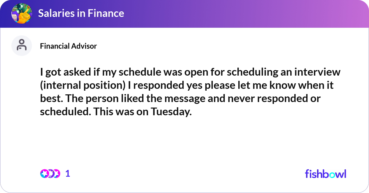 I got asked if my schedule was open for scheduling... | Fishbowl