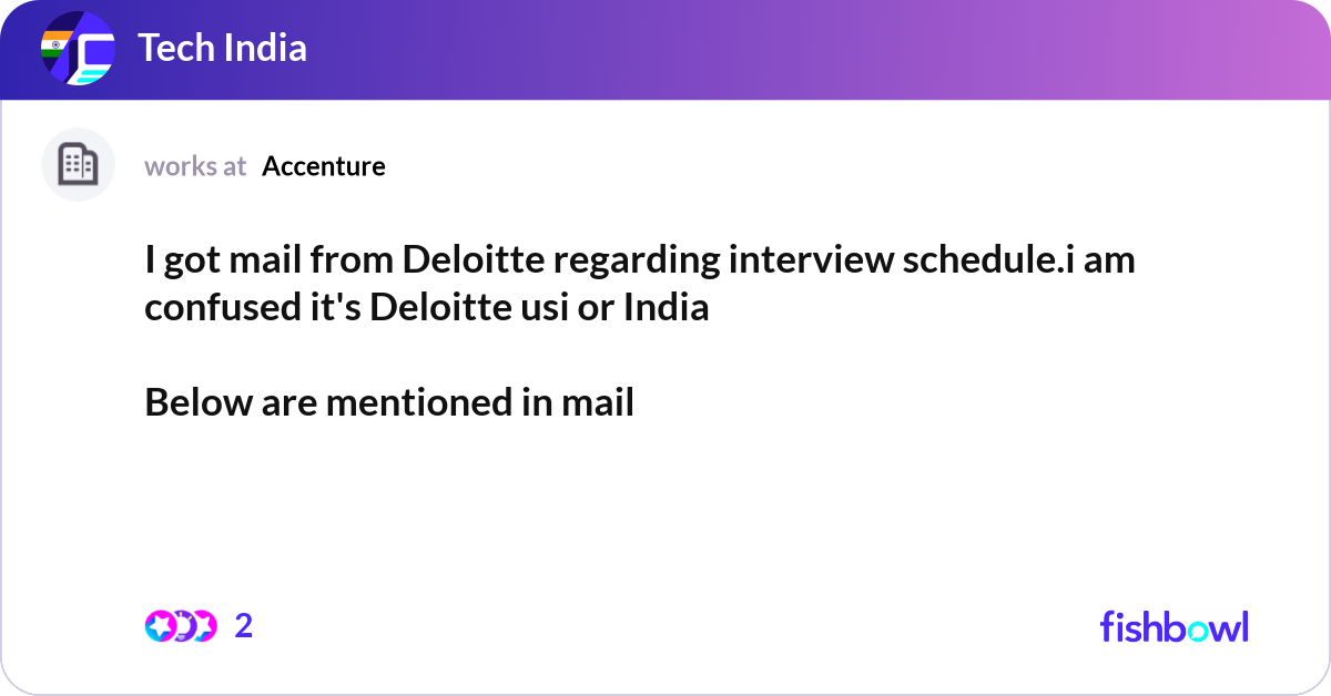 I got mail from Deloitte regarding interview sched... | Fishbowl