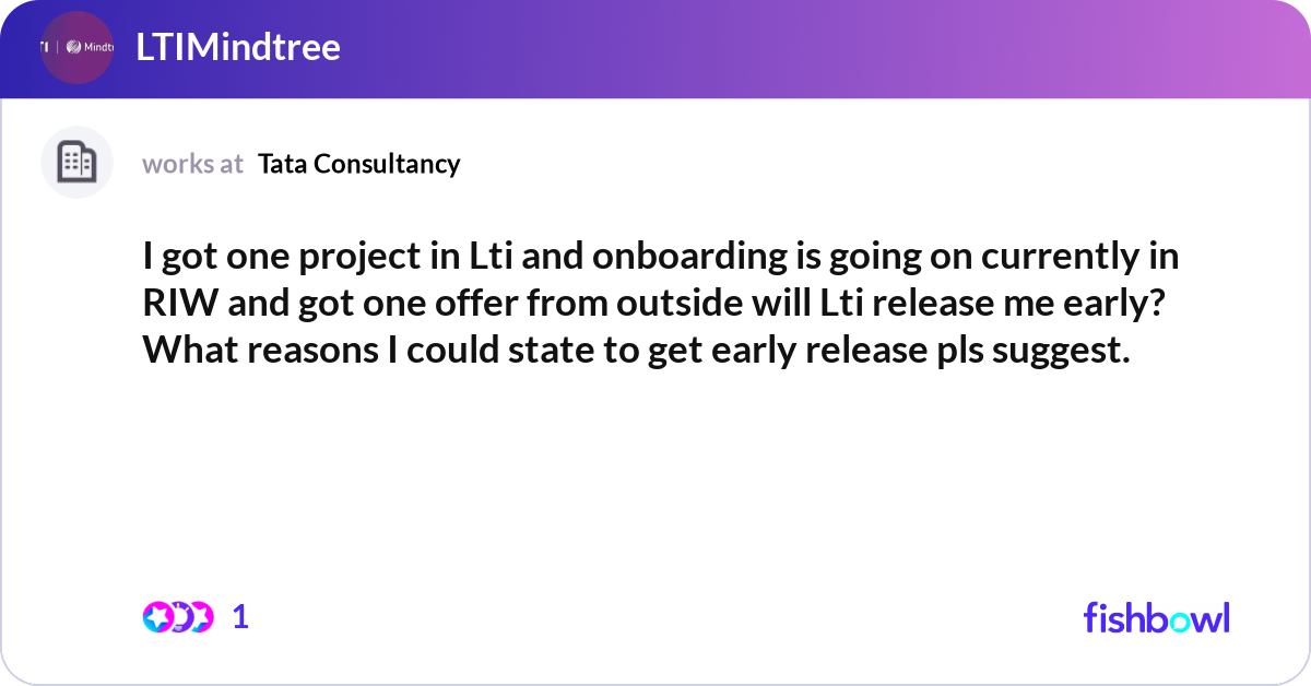 I got one project in Lti and onboarding is going o... | Fishbowl
