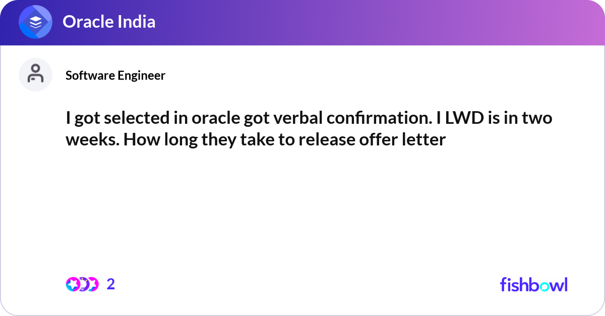 I got selected in oracle got verbal confirmation. ... | Fishbowl