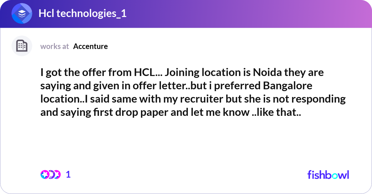 I got the offer from HCL... Joining location is No... | Fishbowl