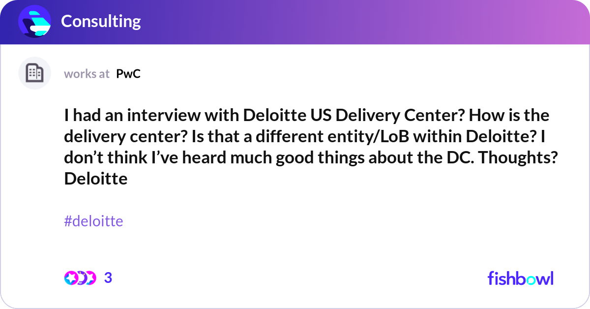 I had an interview with Deloitte US Delivery Cente... | Fishbowl