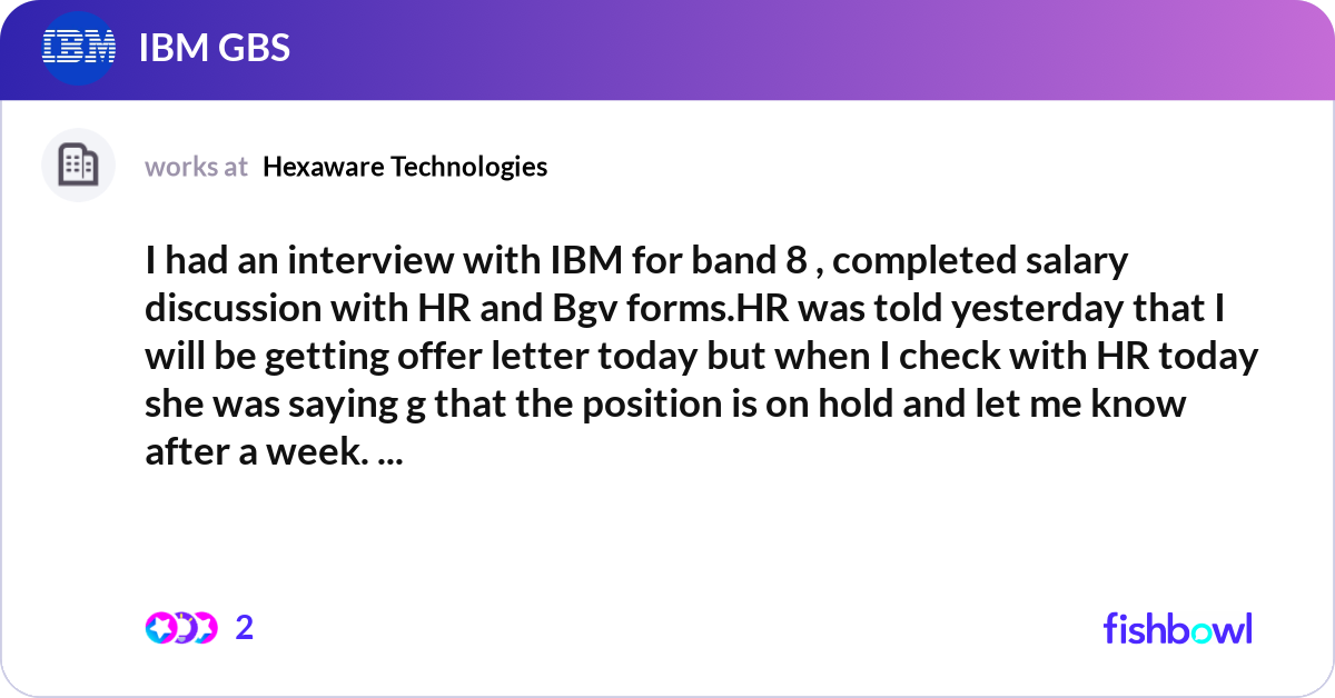 I had an interview with IBM for band 8 , completed... | Fishbowl
