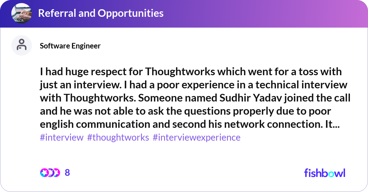 I had huge respect for Thoughtworks which went for... | Fishbowl