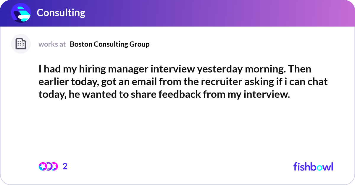 I had my hiring manager interview yesterday mornin... | Fishbowl