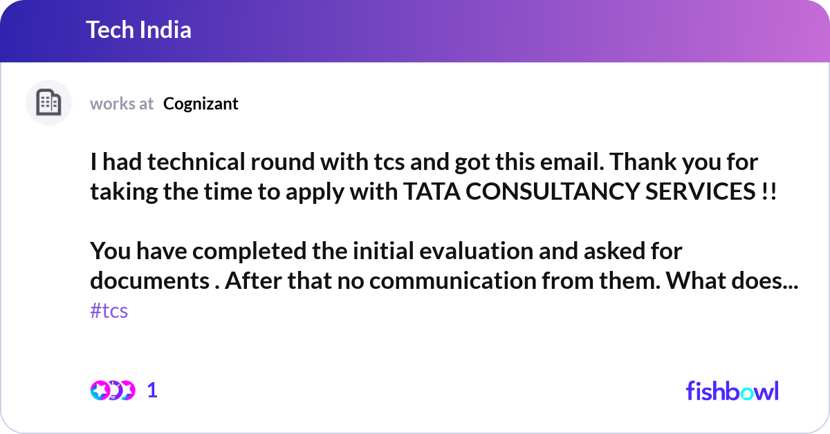 I had technical round with tcs and got this email.... | Fishbowl