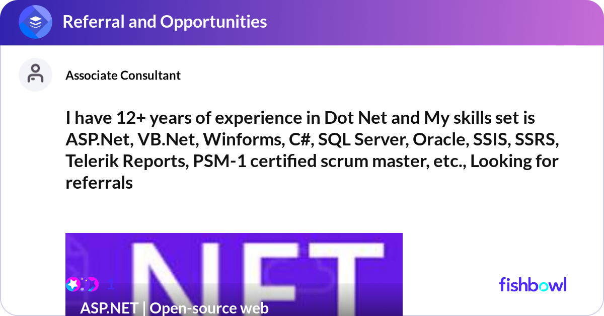 I have 12+ years of experience in Dot Net and My s... | Fishbowl