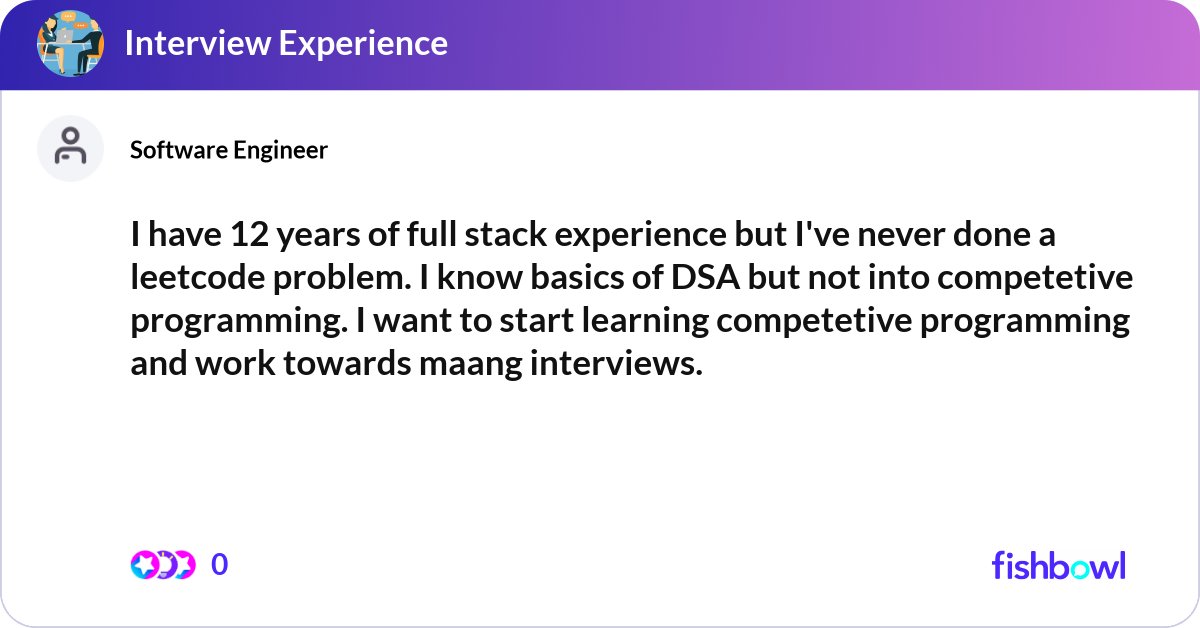 I have 12 years of full stack experience but I've ... | Fishbowl