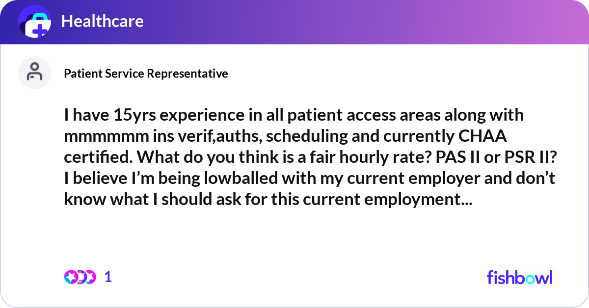 I have 15yrs experience in all patient access area... | Fishbowl