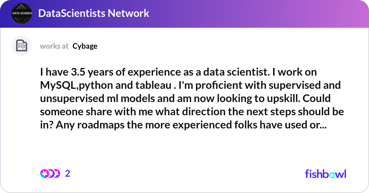 I have 3.5 years of experience as a data scientist... | Fishbowl