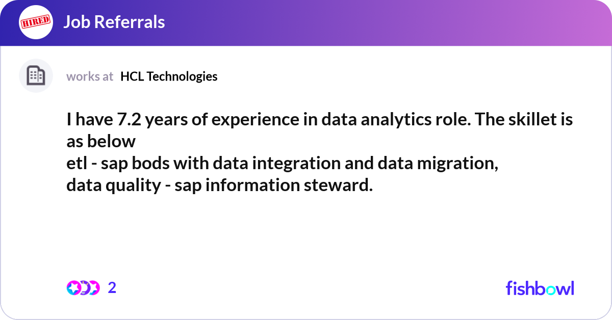 I have 7.2 years of experience in data analytics r... | Fishbowl