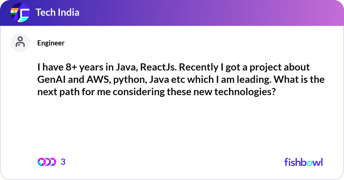 I have 8+ years in Java, ReactJs. Recently I got a... | Fishbowl