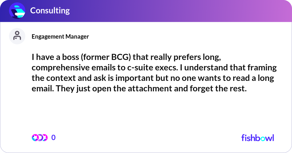 I have a boss (former BCG) that really prefers lon... | Fishbowl