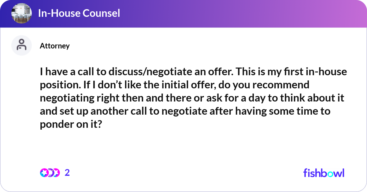 I have a call to discuss/negotiate an offer. This ... | Fishbowl