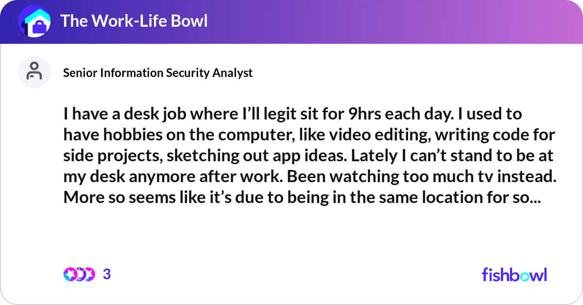 I have a desk job where I’ll legit sit for 9hrs ea... | Fishbowl