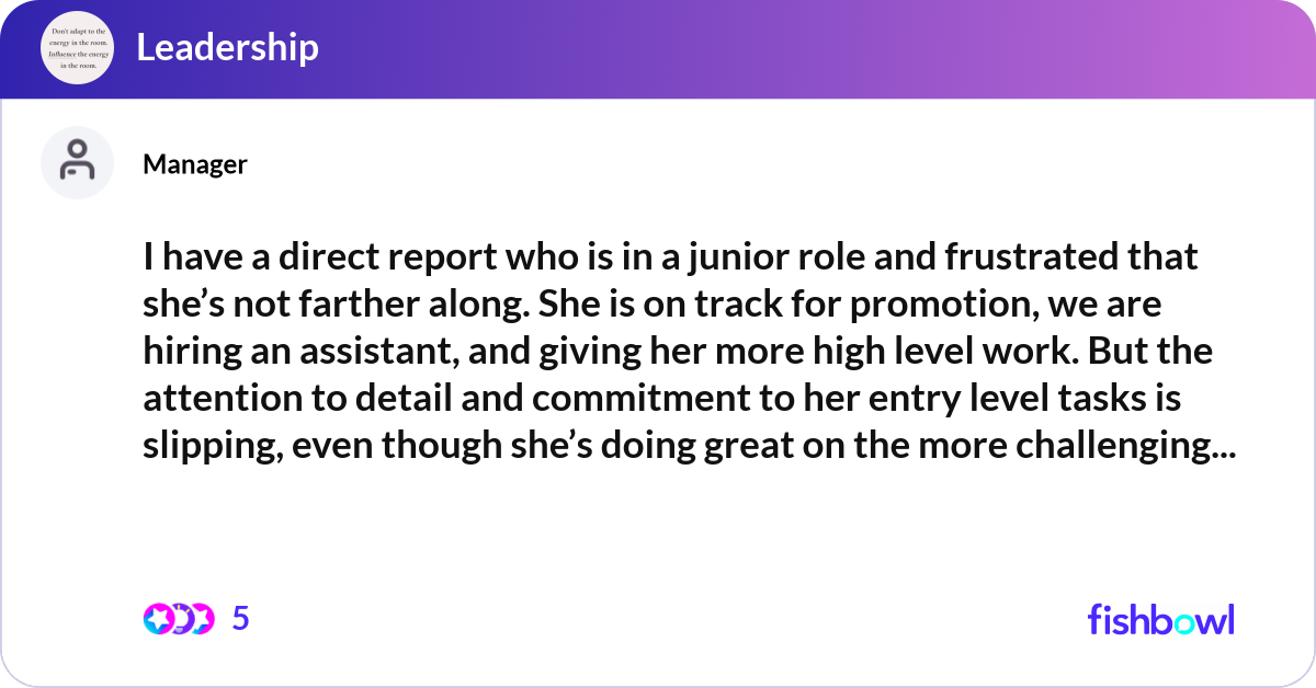 I have a direct report who is in a junior role and... | Fishbowl