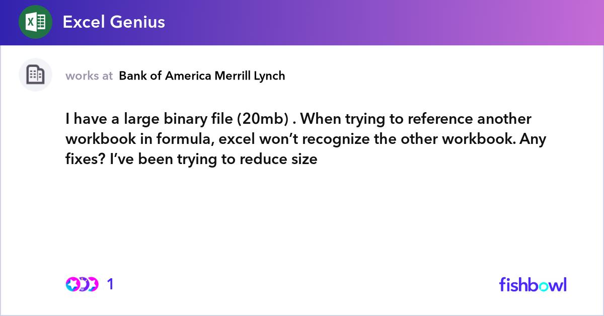 I have a large binary file (20mb) . When trying to... | Fishbowl