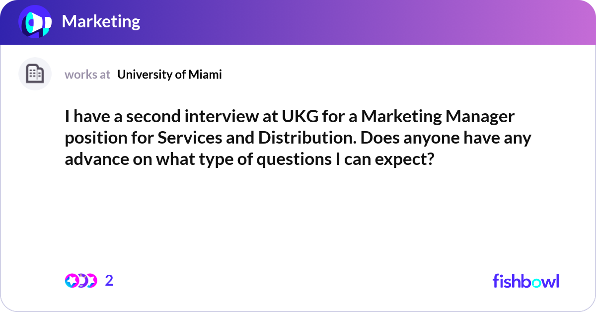 I have a second interview at UKG for a Marketing M... | Fishbowl