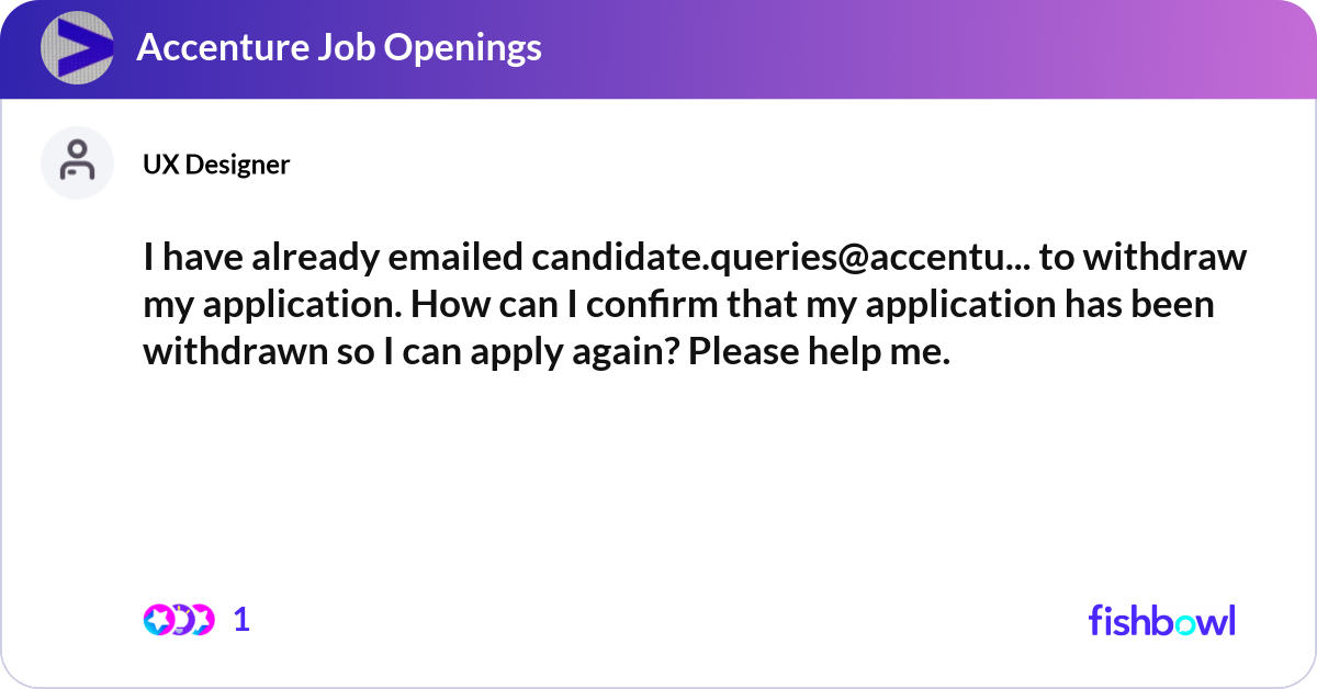 I have already emailed candidate.queries@accenture... | Fishbowl