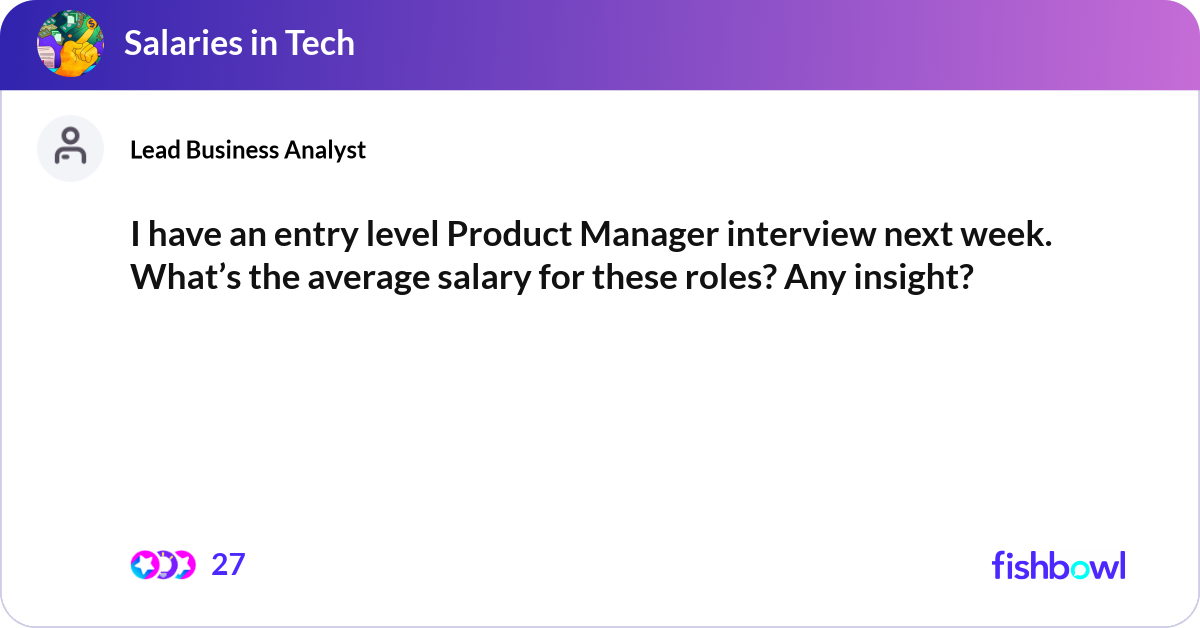 I have an entry level Product Manager interview ne... | Fishbowl