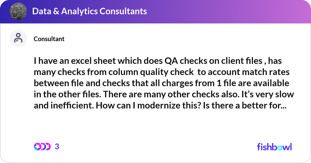 I have an excel sheet which does QA checks on clie... | Fishbowl