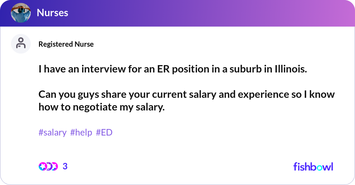 I have an interview for an ER position in a suburb... | Fishbowl