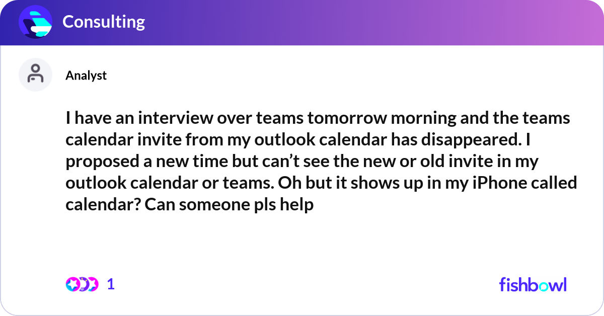 I have an interview over teams tomorrow morning an... | Fishbowl