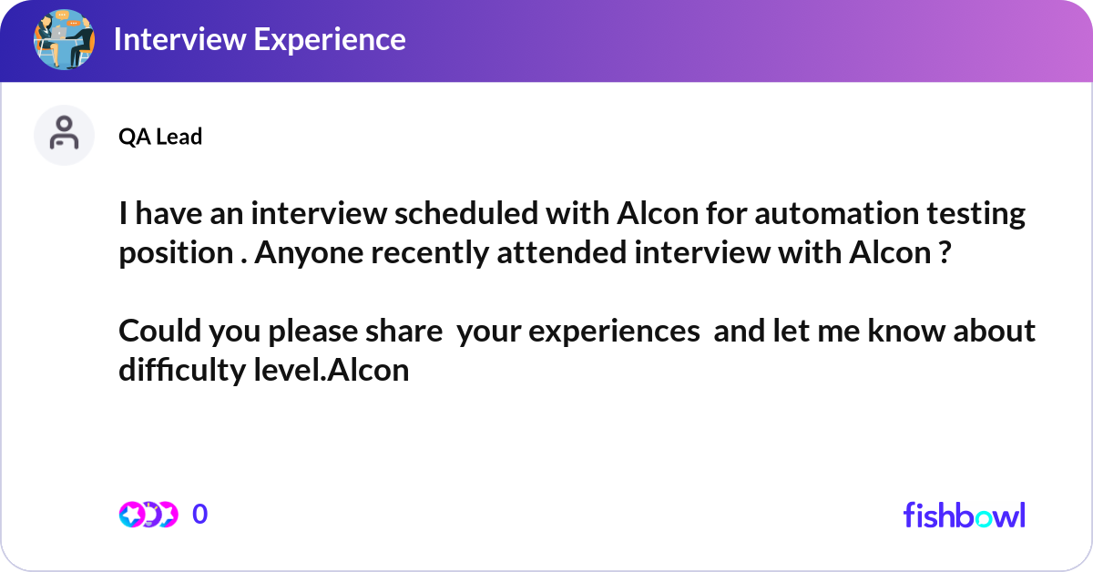 I have an interview scheduled with Alcon for autom... | Fishbowl