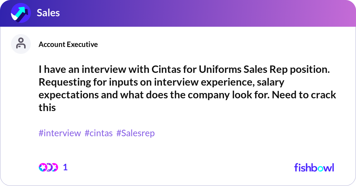 I have an interview with Cintas for Uniforms Sales... | Fishbowl