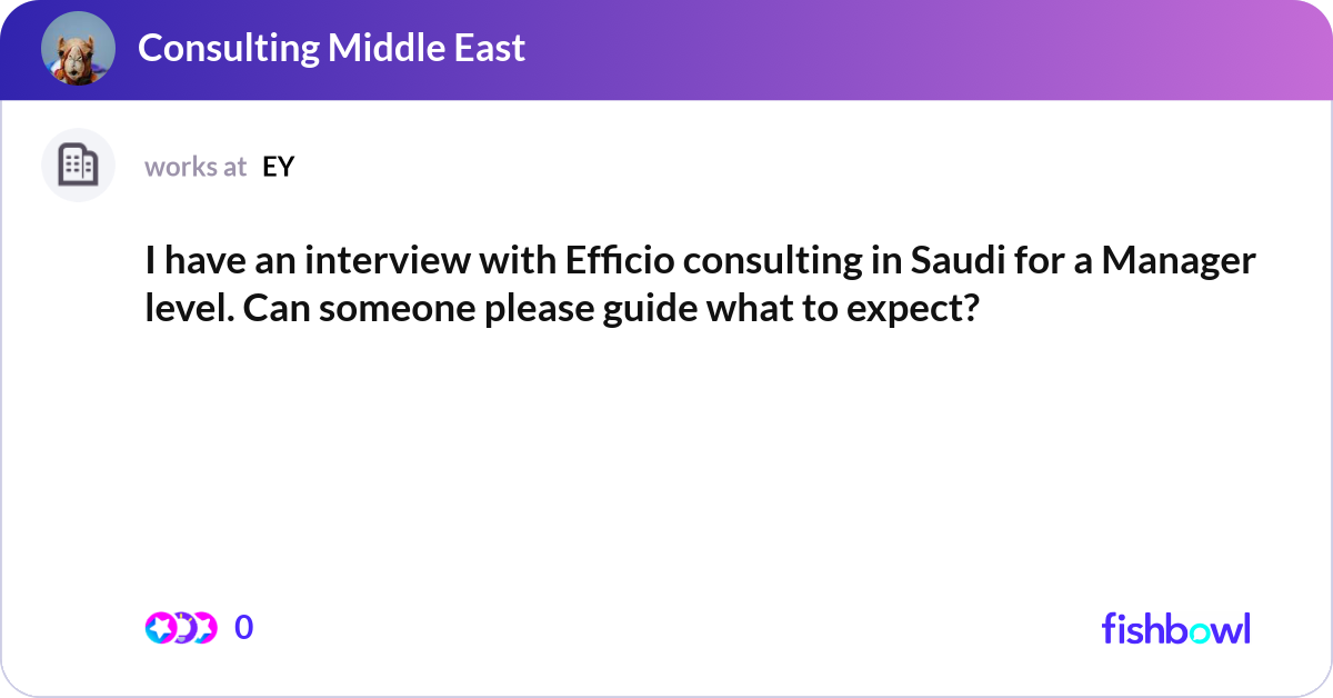 I have an interview with Efficio consulting in Sau... | Fishbowl