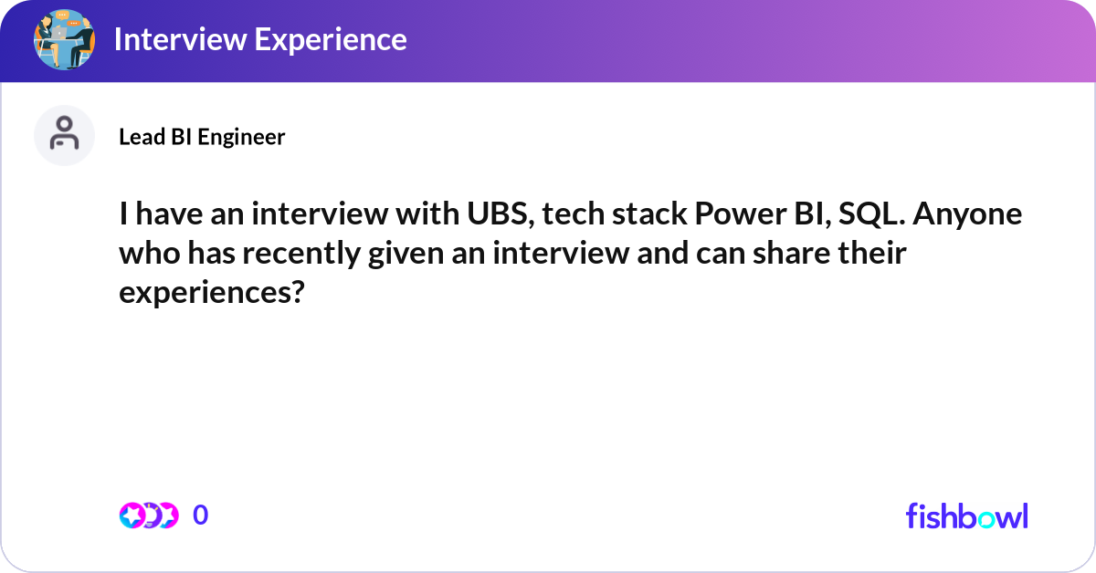 I have an interview with UBS, tech stack Power BI,... | Fishbowl