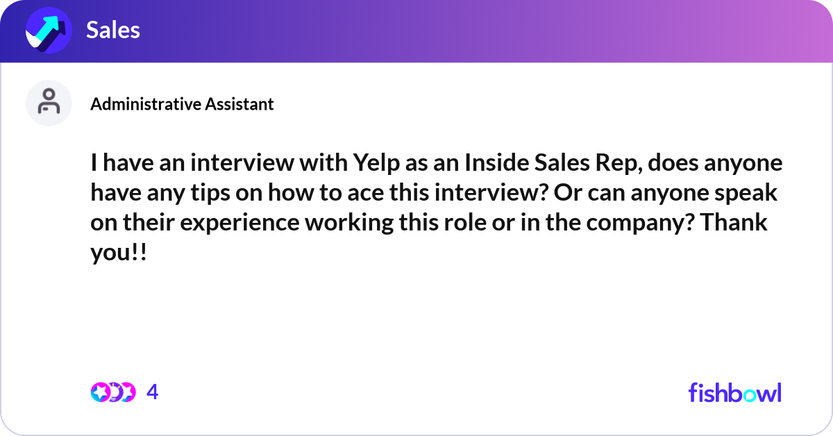 I have an interview with Yelp as an Inside Sales R... | Fishbowl