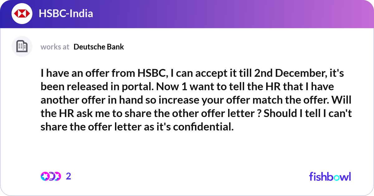 I have an offer from HSBC, I can accept it till 2n... | Fishbowl