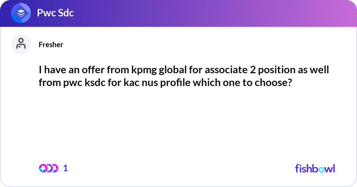 I have an offer from kpmg global for associate 2 p... | Fishbowl
