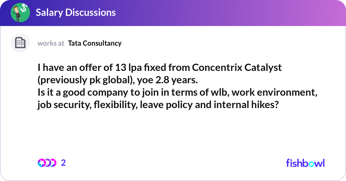 I have an offer of 13 lpa fixed from Concentrix Ca... | Fishbowl