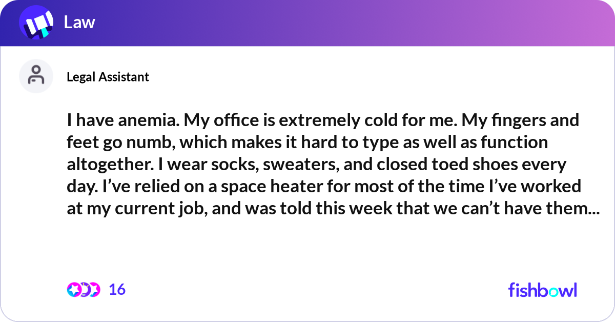 I have anemia. My office is extremely cold for me.... | Fishbowl