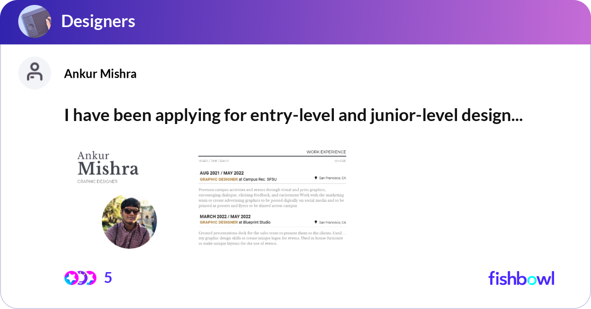 I have been applying for entry-level and junior-le... | Fishbowl