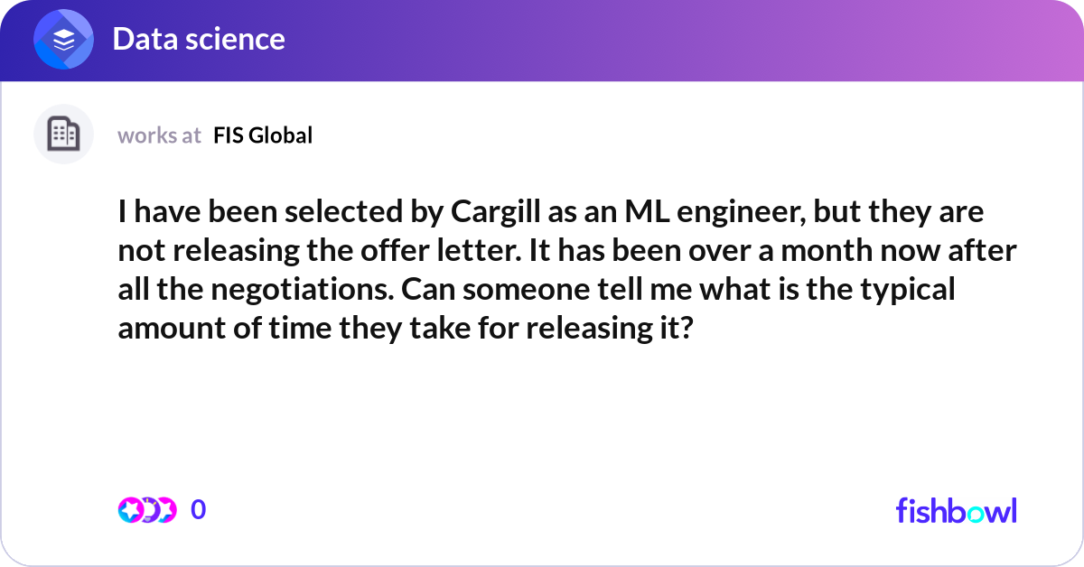 I have been selected by Cargill as an ML engineer,... | Fishbowl