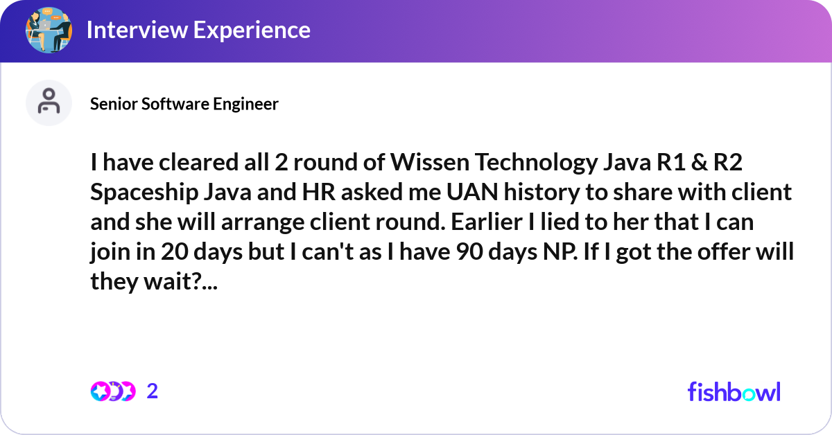 I have cleared all 2 round of Wissen Technology Ja... | Fishbowl