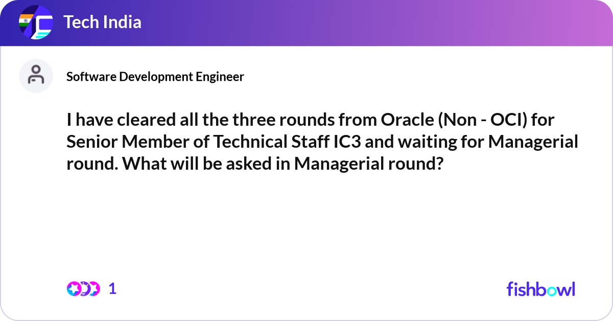 I have cleared all the three rounds from Oracle (N... | Fishbowl