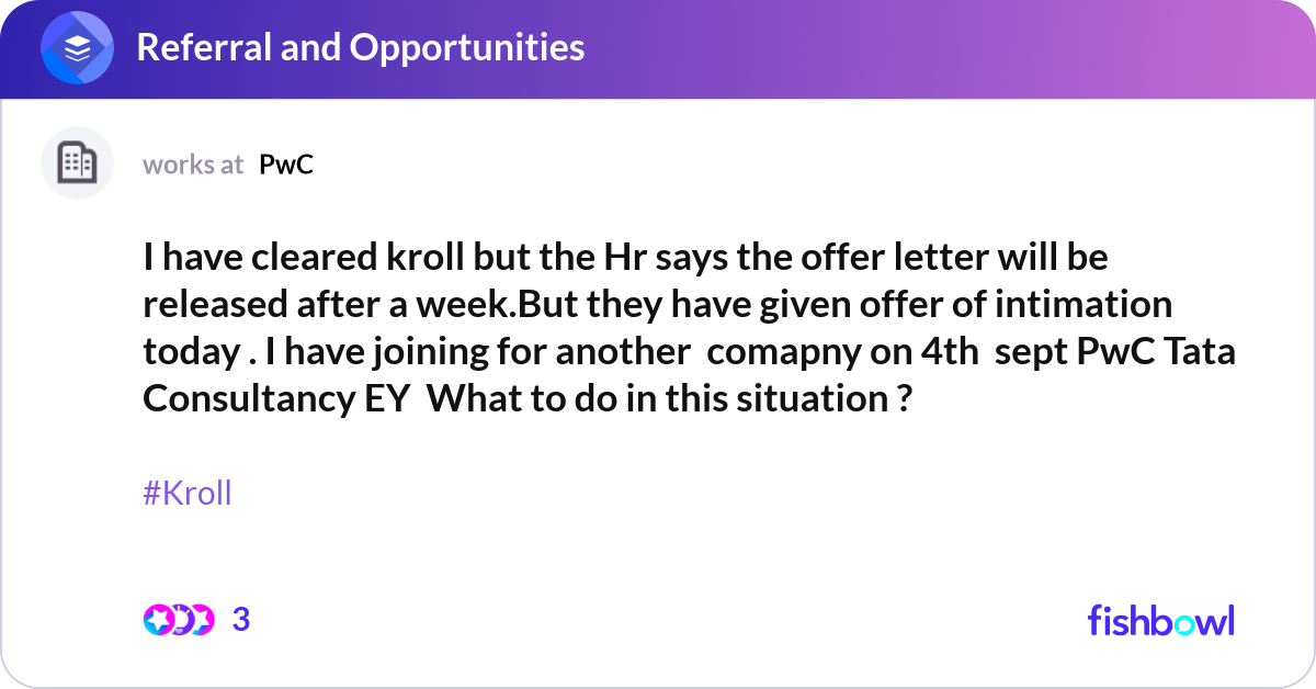 I have cleared kroll but the Hr says the offer let... | Fishbowl