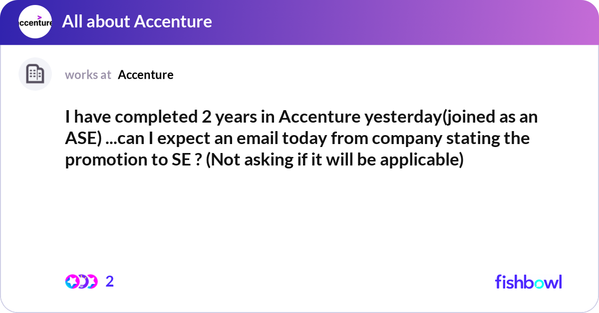 I have completed 2 years in Accenture yesterday(jo... | Fishbowl