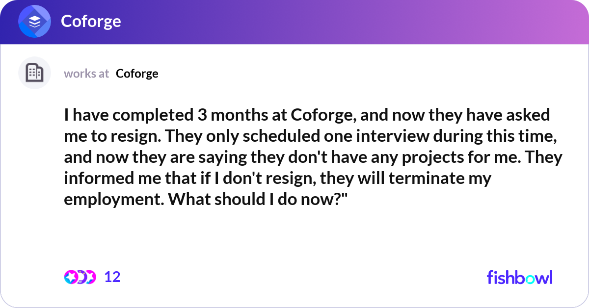 I have completed 3 months at Coforge, and now they... | Fishbowl