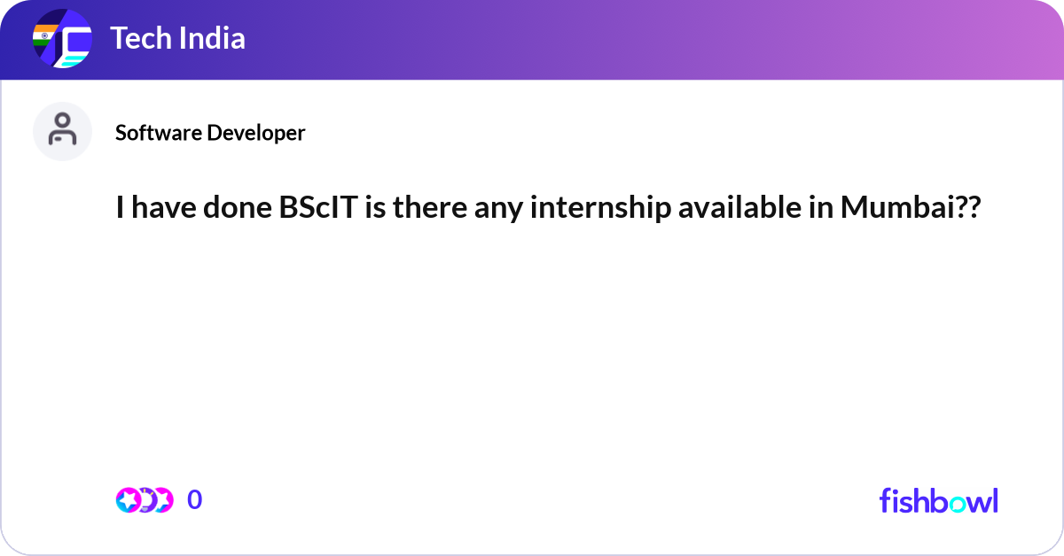 I have done BScIT is there any internship availabl... | Fishbowl