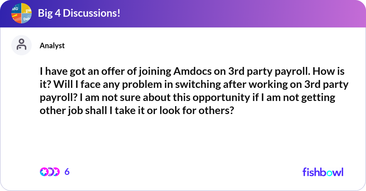 I have got an offer of joining Amdocs on 3rd party... | Fishbowl